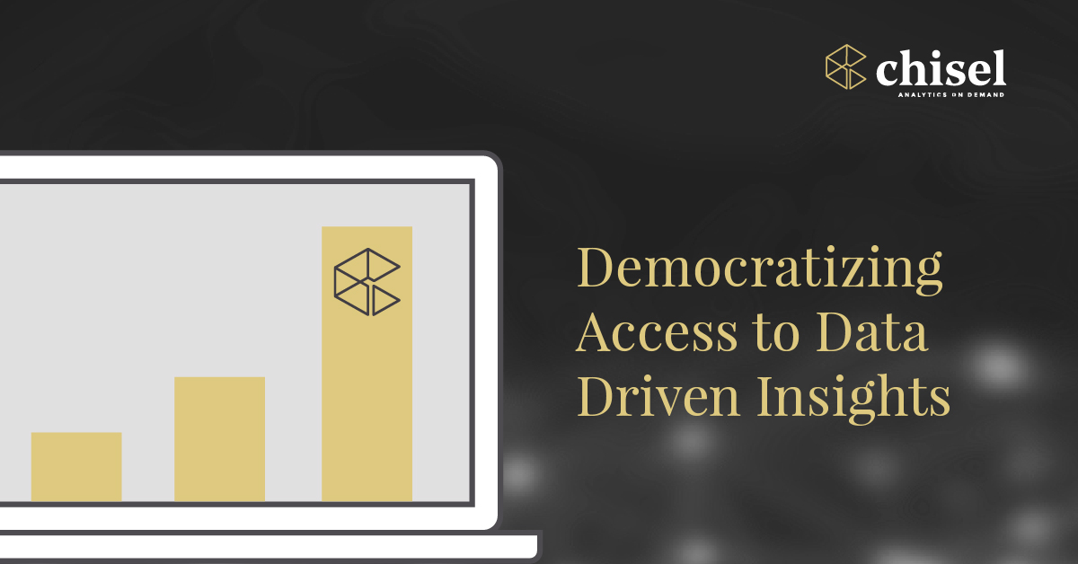 Democratizing Access To Data Driven Insights Chisel Analytics